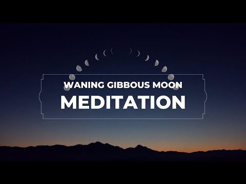 Waning Gibbous Moon Meditation "Into the Valley"