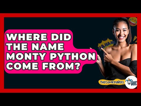 Where Did The Name Monty Python Come From? - The Comedy Reel