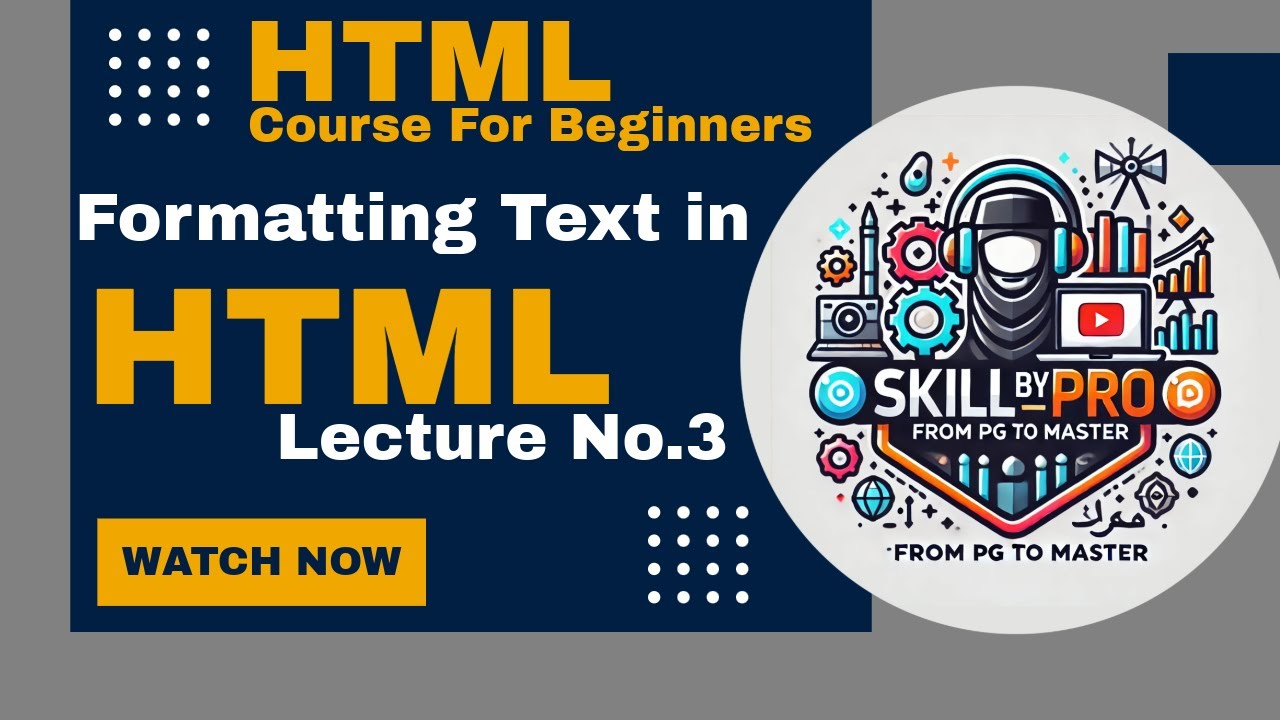 Formatting Text in HTML | HTML Tutorial for Beginners | Lecture 3 | Skill By Pro