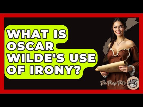 What Is Oscar Wilde's Use Of Irony? - The Prose Path