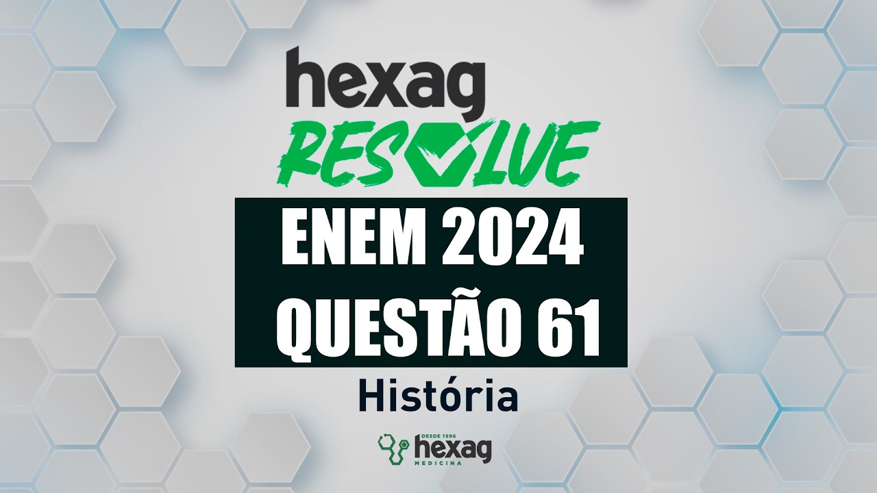 HEXAG RESOLVE | ENEM 2024 | HUMANITIES | QUESTION 61