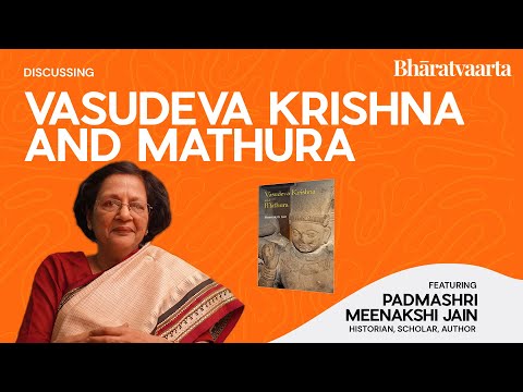 163 - Discussing Vasudeva Krishna and Mathura With Padmashri Meenakshi Jain | Culture | Bharatvaarta