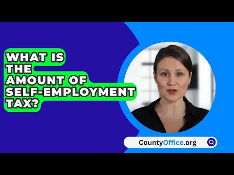 What Is The Amount Of Self-Employment Tax? - CountyOffice.org