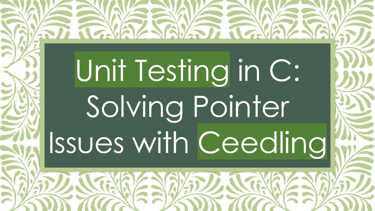 Unit Testing in C: Solving Pointer Issues with Ceedling