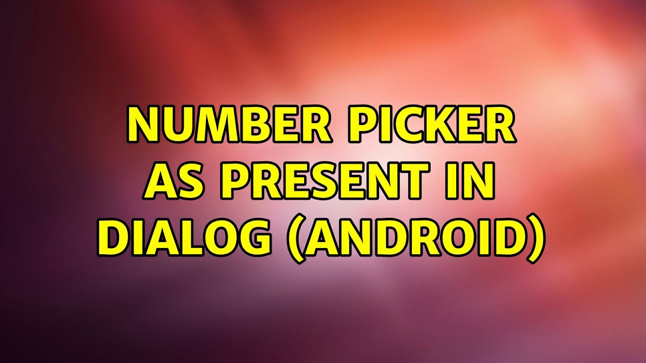 Number Picker as present in Dialog (Android)