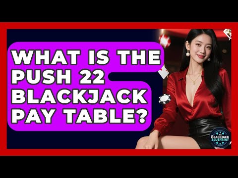 What Is The Push 22 Blackjack Pay Table? - The Blackjack Blueprint