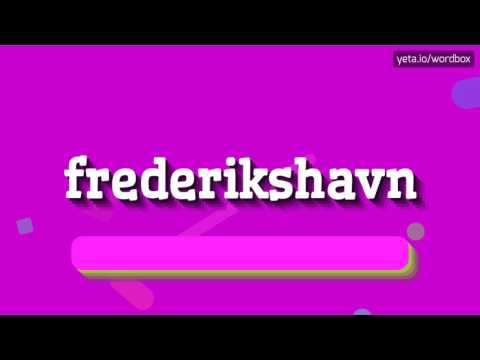 FREDERIKSHAVN - HOW TO SAY FREDERIKSHAVN? #frederikshavn