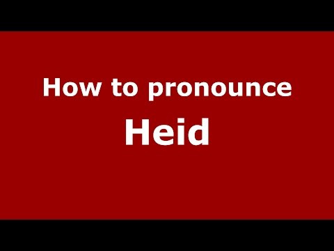 How to pronounce Heid (Germany/German) - PronounceNames.com
