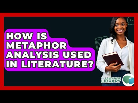How Is Metaphor Analysis Used In Literature? - The Language Library