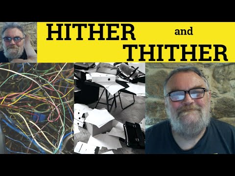 🔵 Hither and Thither Meaning - Hither Defined Hither and Thither Examples Idioms Hither and Thither