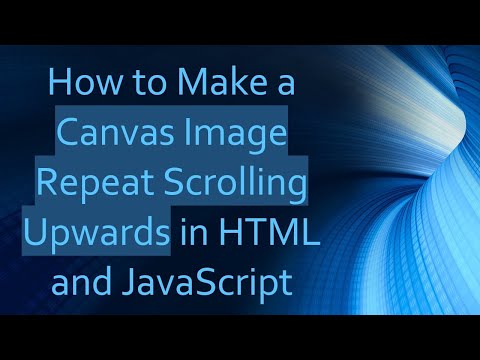 How to Make a Canvas Image Repeat Scrolling Upwards in HTML and JavaScript