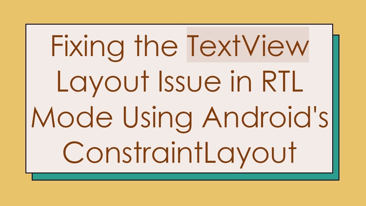 Fixing the TextView Layout Issue in RTL Mode Using Android's ConstraintLayout