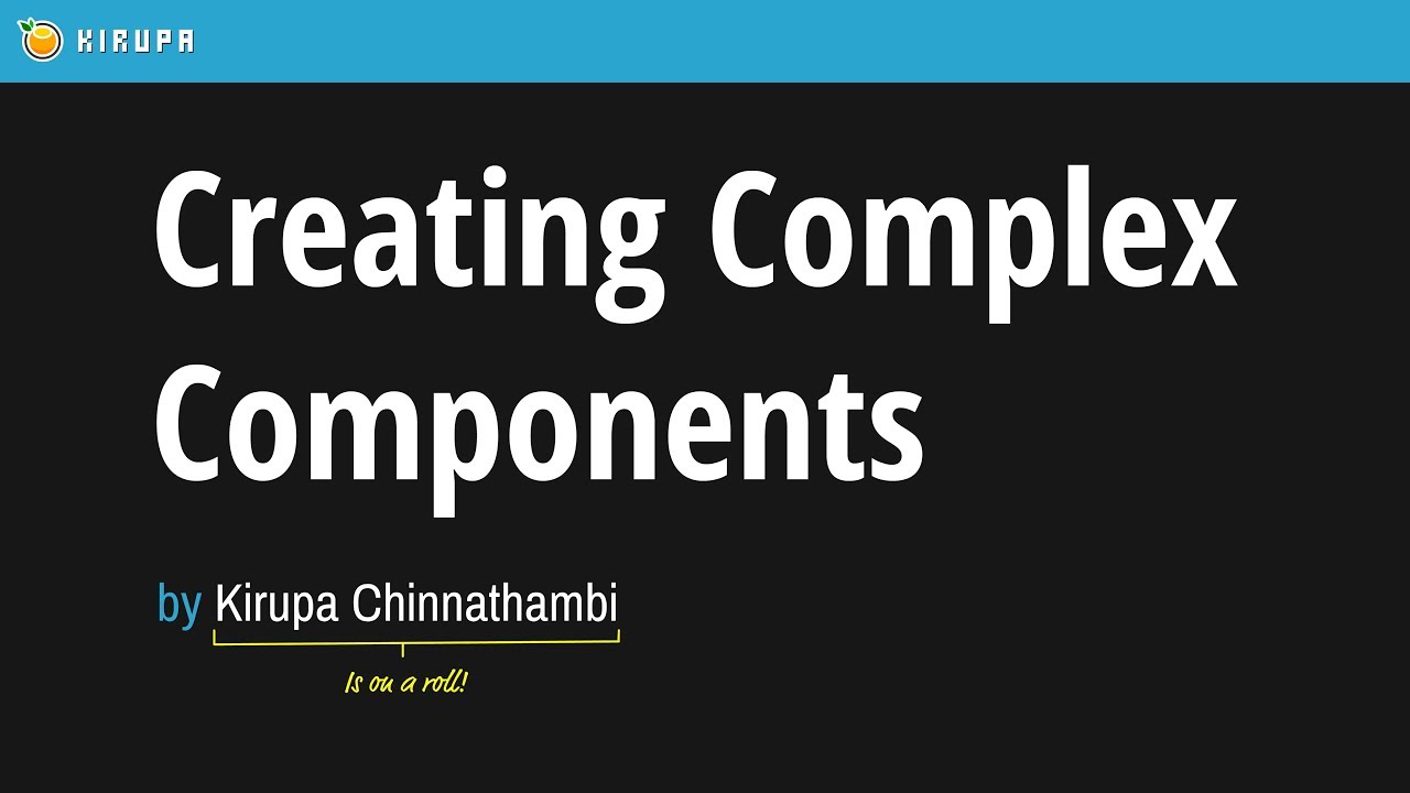 5. Creating Complex Components