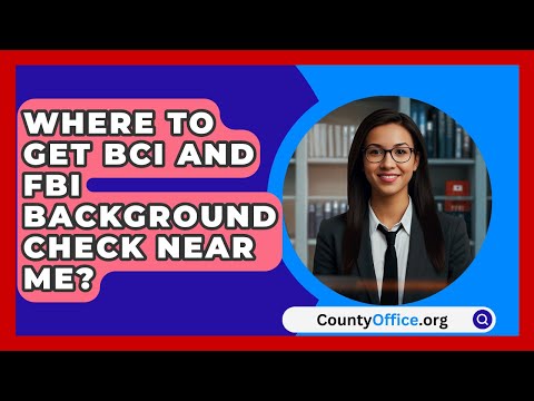 Where To Get BCI And FBI Background Check Near Me? - CountyOffice.org