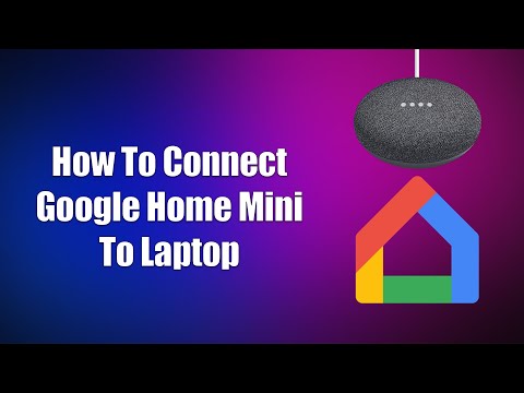 How To Connect Google Home Mini To Laptop