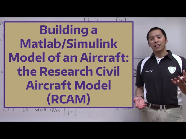 Building a MATLAB/Simulink Model of an Aircraft: The Research Civil Aircraft Model (RCAM ...