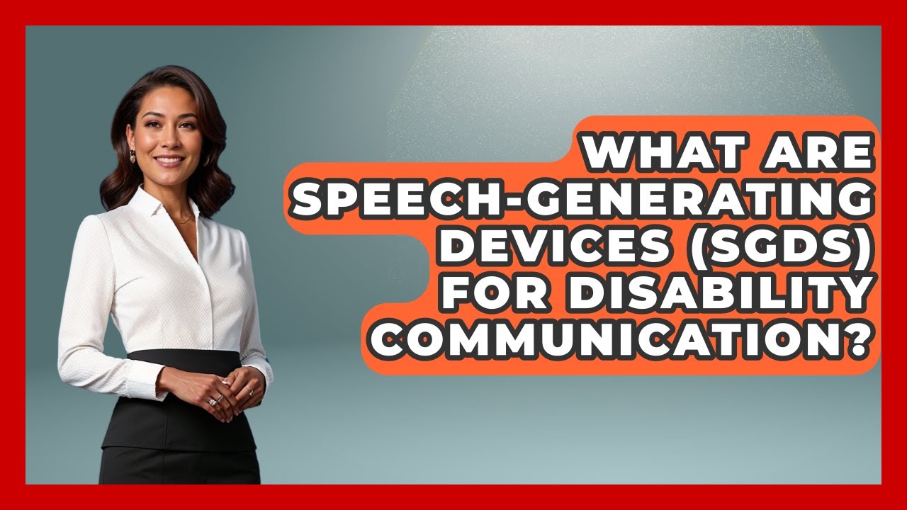 What Are Speech-Generating Devices (SGDs) For Disability Communication?