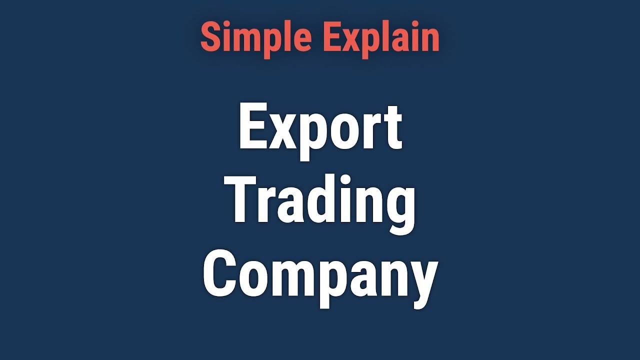 What Is an Export Trading Company?