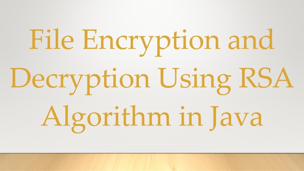 File Encryption and Decryption Using RSA Algorithm in Java