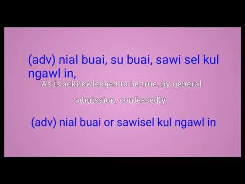 Admittedly Meaning in English Ngawn Dictionary admittedly = nial buai or soi sel kul ngawl in
