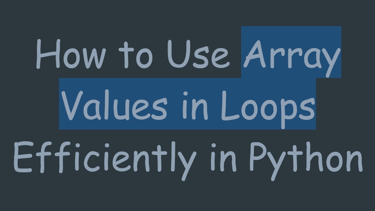 How to Use Array Values in Loops Efficiently in Python