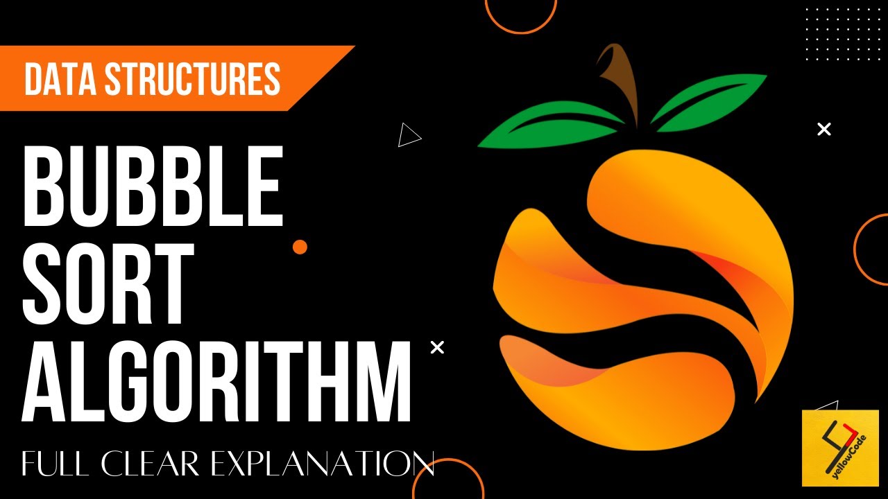 BUBBLE SORT ALGORITHM | DATA STRUCTURES | FULL EXPLANATION