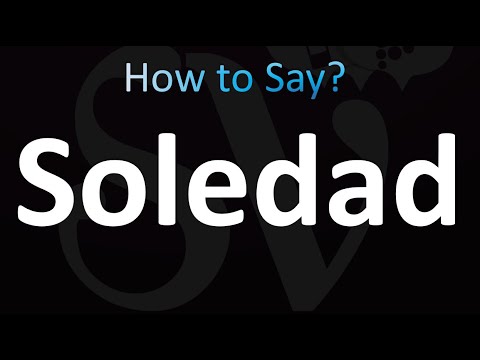 How to Pronounce Soledad (correctly!)