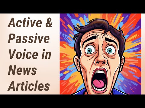 Active vs Passive: Mastering the Voices in News Articles