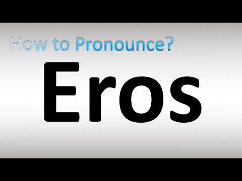 How to Pronounce Eros
