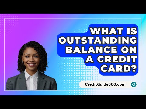 What Is Outstanding Balance On A Credit Card? - CreditGuide360.com