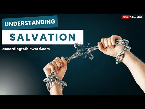 Understanding Salvation | According To This Word