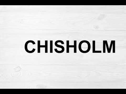 How To Pronounce Chisholm