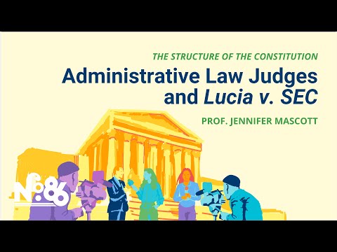 Administrative Law Judges and the Supreme Court's Opinion in Lucia v SEC [No. 86 LECTURE]