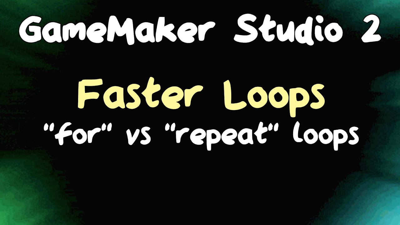 Faster Loops - Optimizing GameMaker Games