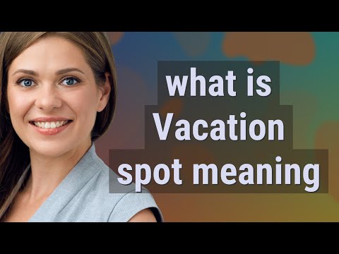 Vacation spot | meaning of Vacation spot