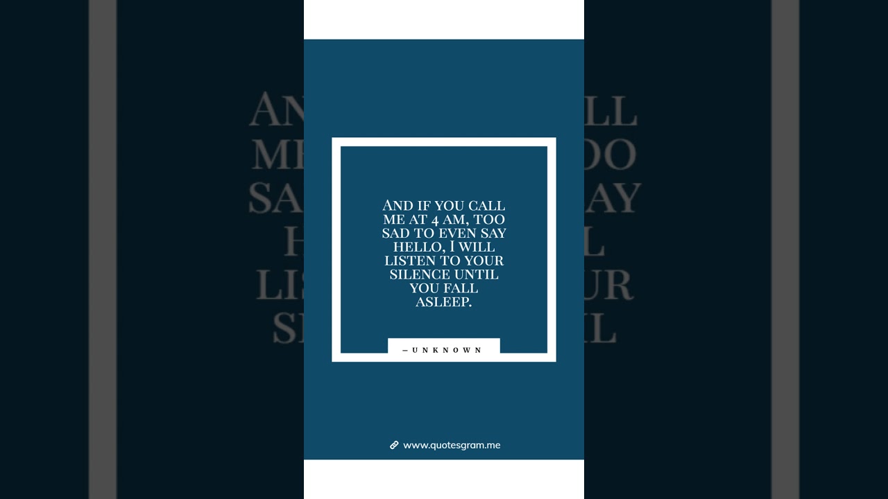 And if you call me at 4 am, too sad to even say hello, I will listen to your...