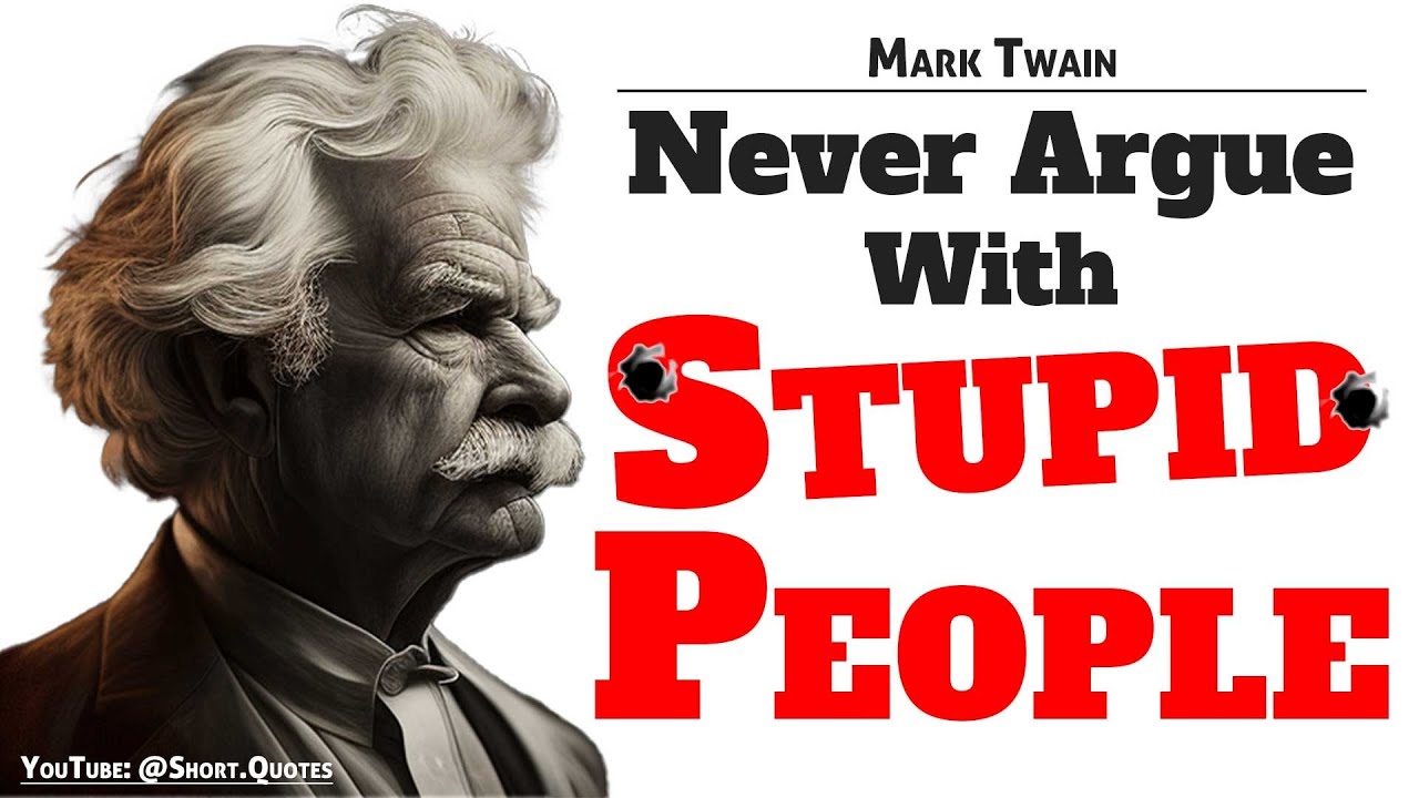 The Wisdom of Mark Twain: Never Argue with Stupid People