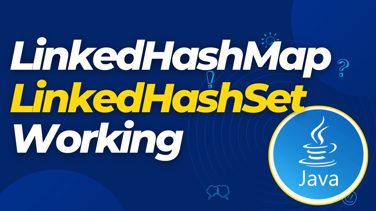LinkedHashMap and LinkedHashSet in Java | Internal Working