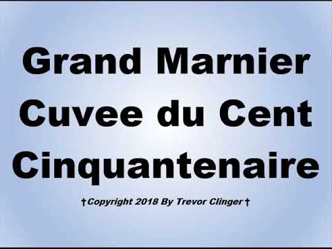 How To Pronounce Grand Marnier Cuvee du Cent Cinquantenaire