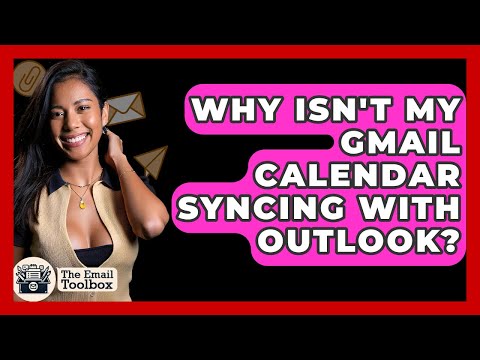 Why Isn't My Gmail Calendar Syncing With Outlook? - TheEmailToolbox.com