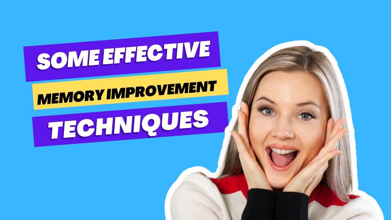 What Are Some Effective Memory Improvement Techniques