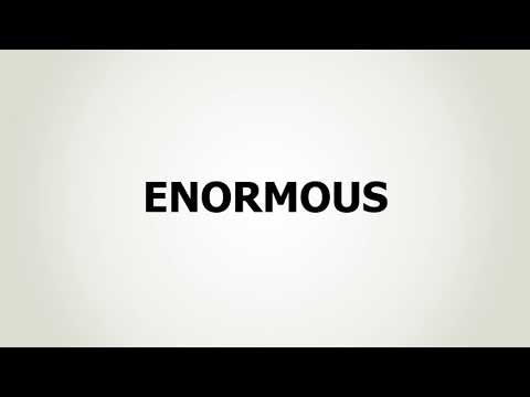How to Pronounce Enormous