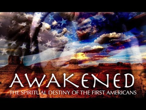 AWAKENED: The Spiritual Destiny of the First Americans