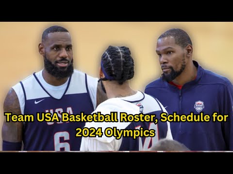 Team USA Basketball Roster, Schedule for 2024 Olympics