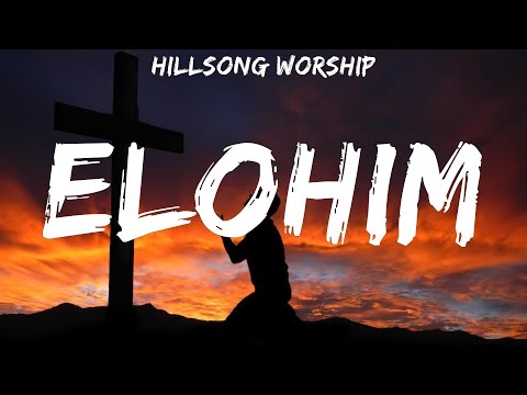 Hillsong Worship ~ Elohim # lyrics