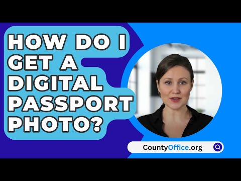 How Do I Get A Digital Passport Photo? - CountyOffice.org