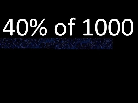 40% of 1000 , percentage of a number . 40 percent of 1000 . procedure