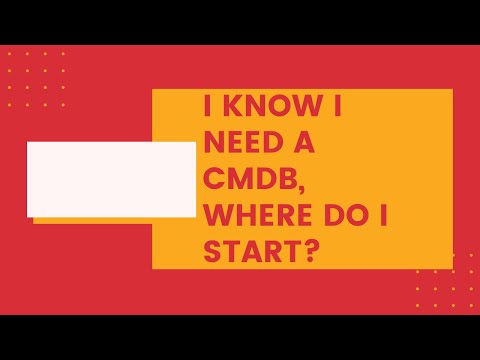 I Know I Need a CMDB, Where Do I Start?