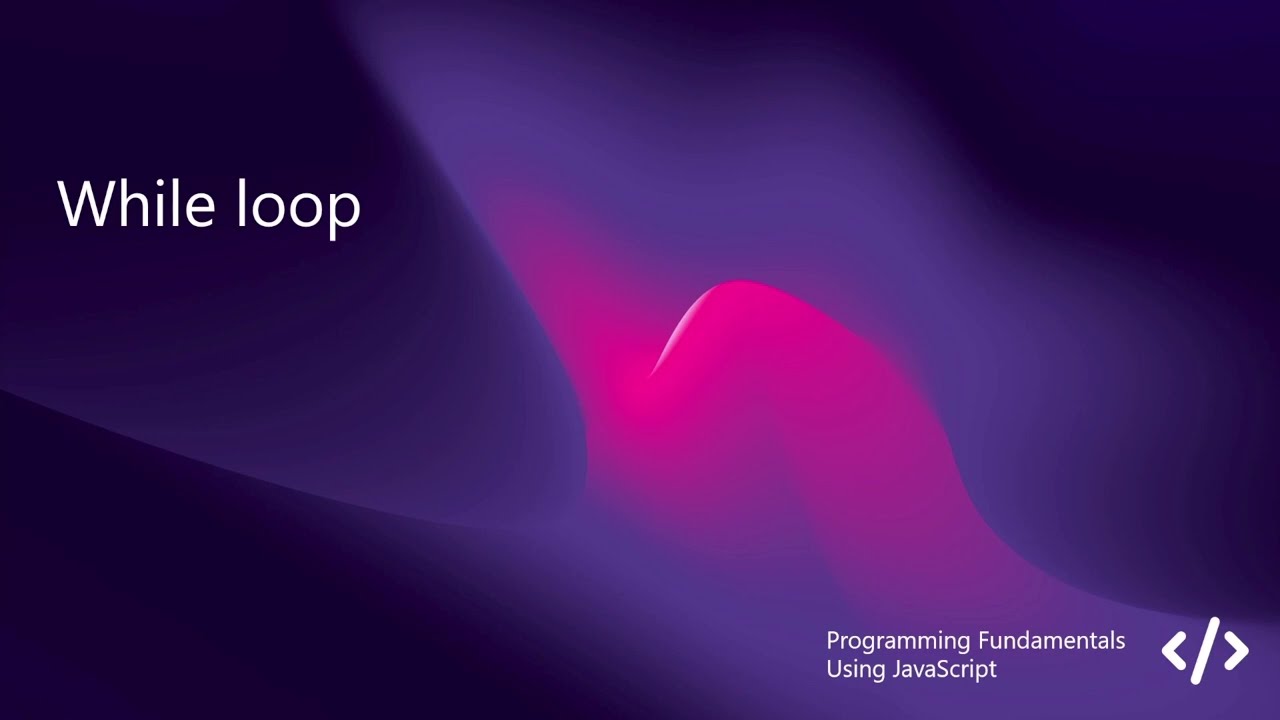 21 While Loop - Programming Fundamentals Using JavaScript