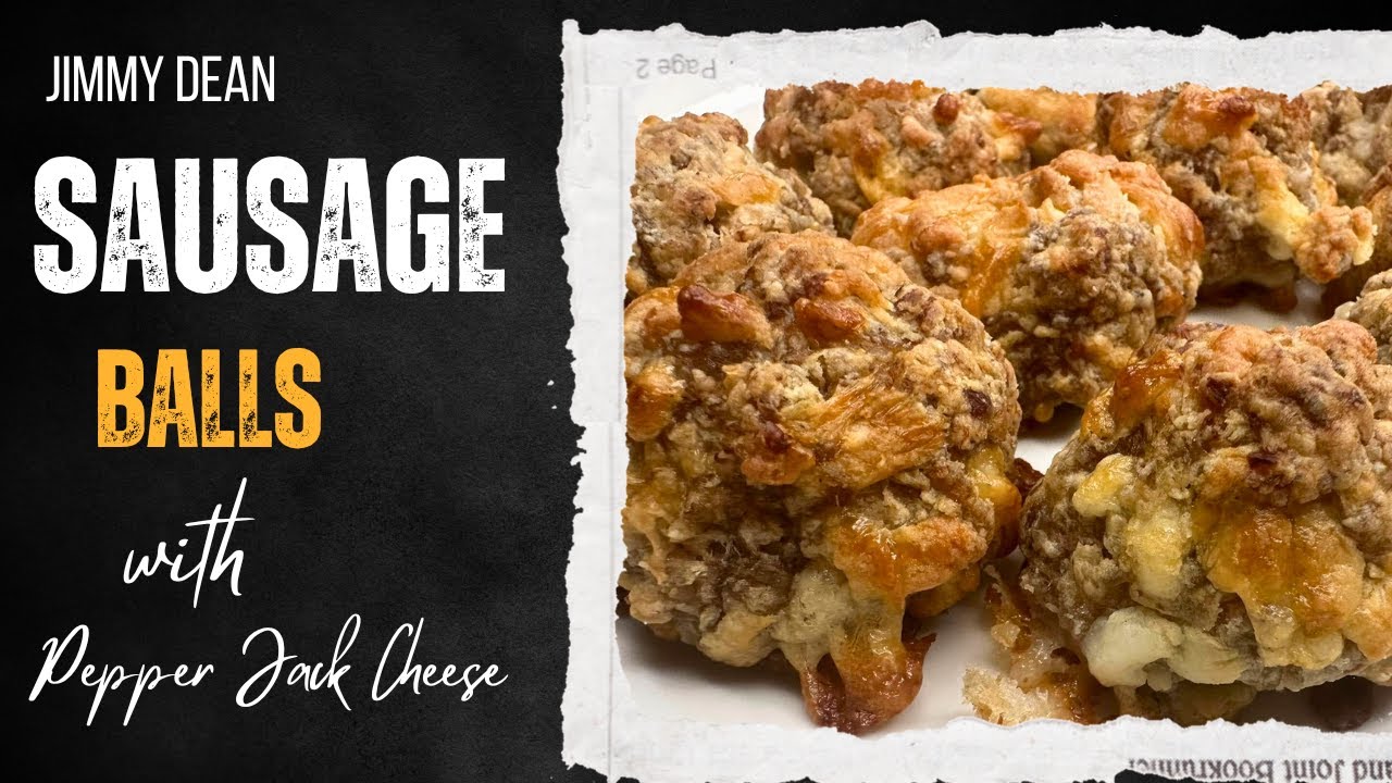 Easy Jimmy Dean Sausage Balls with Pepper Jack Cheese